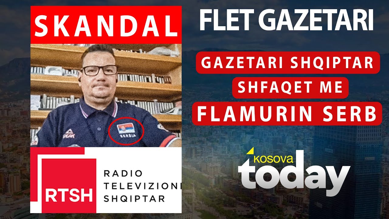 SKANDAL- Gazetari Shqipar shfaqet me flamurin SERB - Kosova Today - YouTube