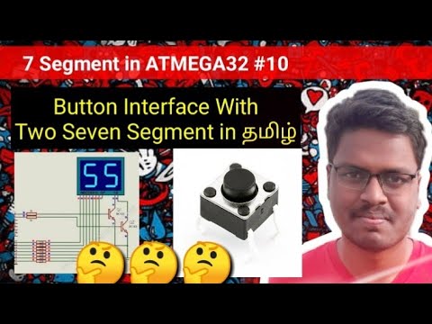 #10 How to Interface Button with Two Seven Segment in Atmega32 Explain in Tamil. - YouTube
