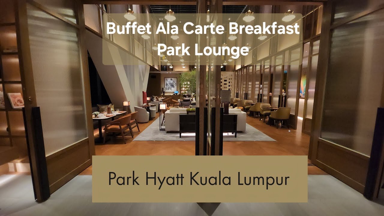 Buffet A la Carte Breakfast at the Park Lounge Park Hyatt Kuala Lumpur ...