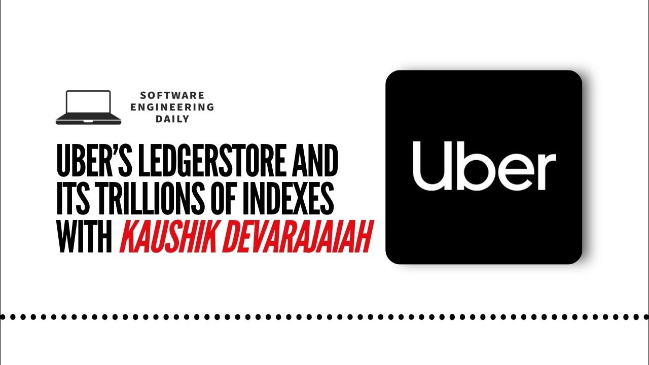 Uber’s LedgerStore and its Trillions of Indexes with Kaushik ...