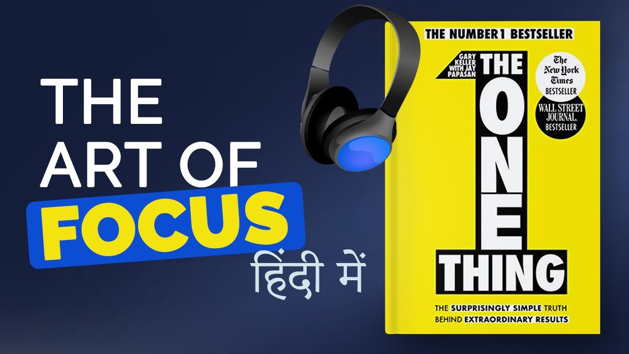 The One Thing Audio Book Summary In Hindi: How The Power of Priority ...