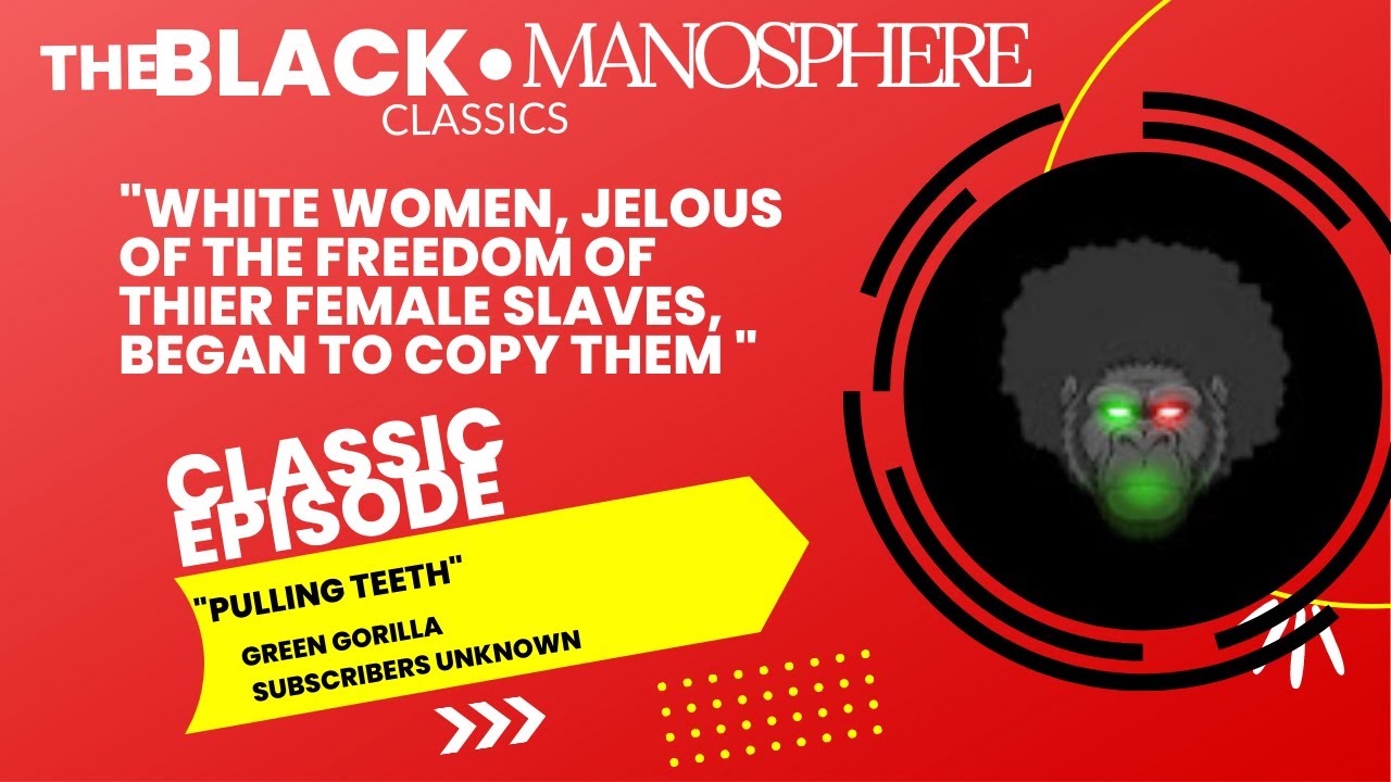 The Black Manoshpere Classics | Starring@greengorilla - EP. "PULLING ...