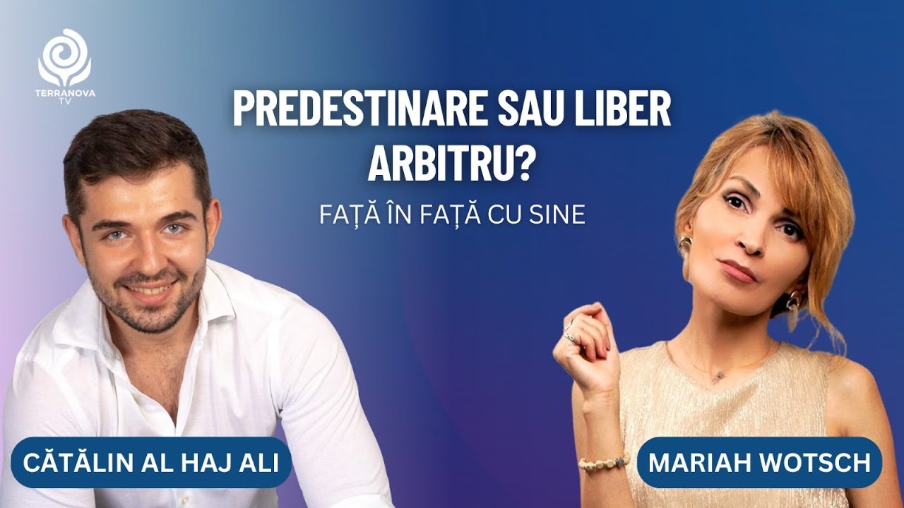 Predestinare sau Liber Arbitru, partea1 | Mariah Wotsch și Cătălin Al ...