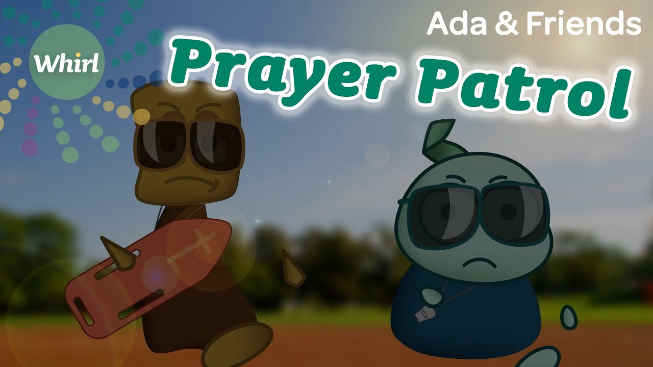 Whirl: Ada and Friends - Prayer Patrol - YouTube