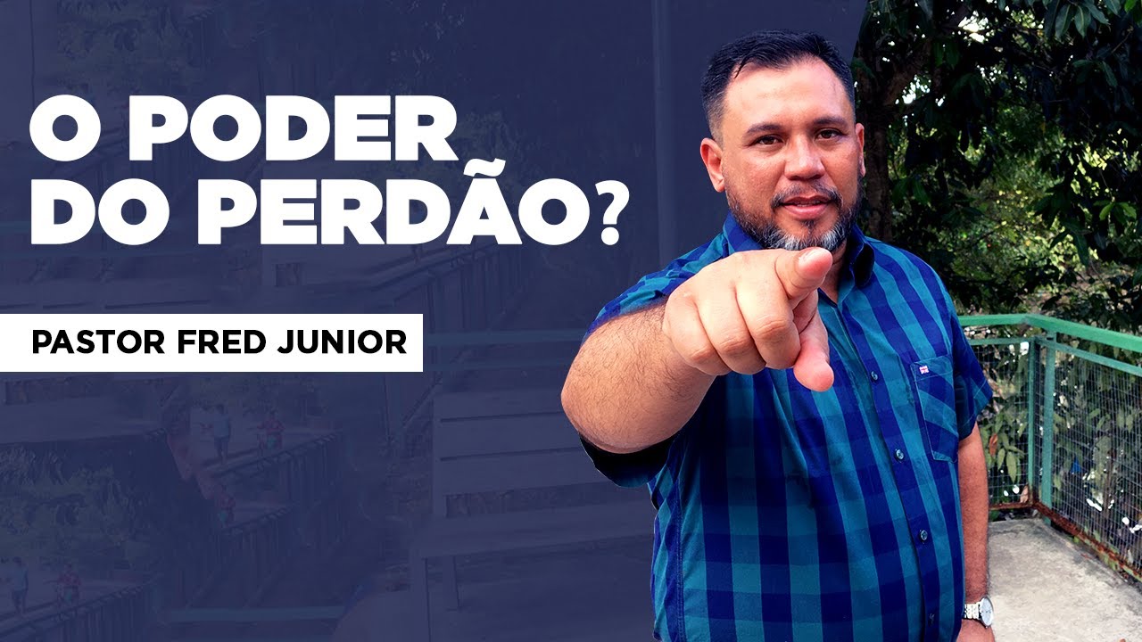 O poder do perdão. Por Pastor Fred Jr - YouTube