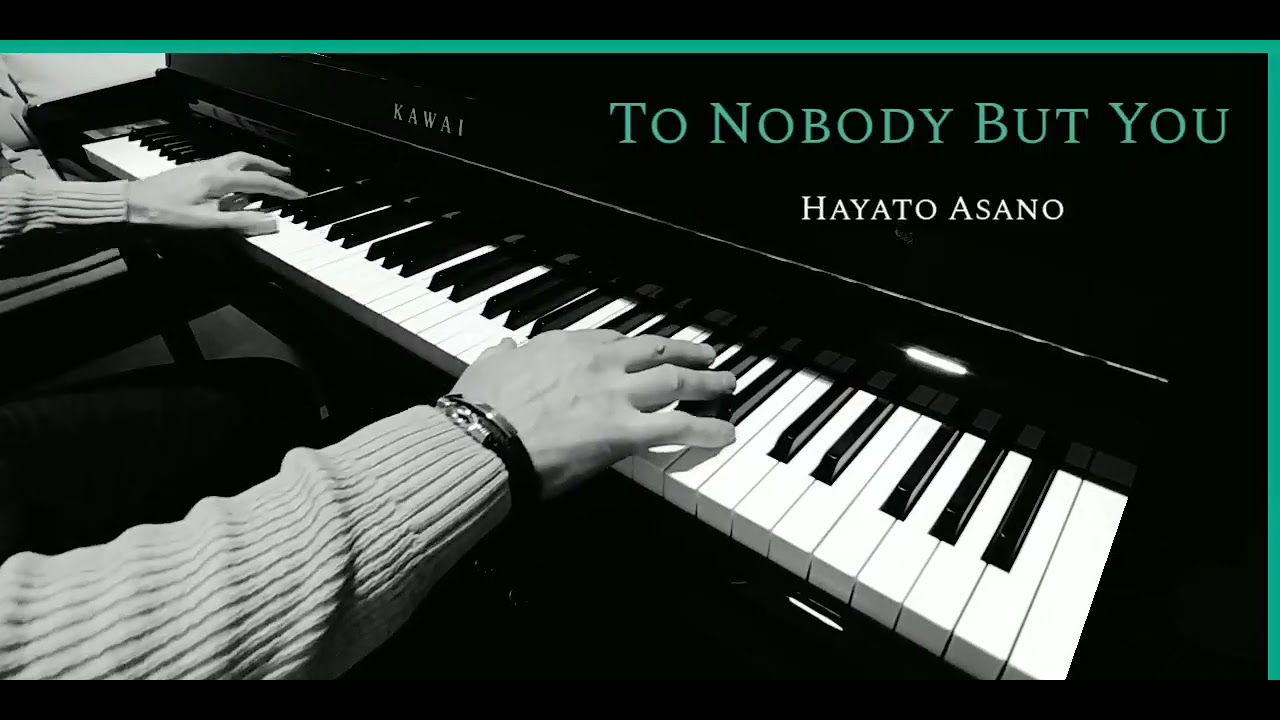 To Nobody But You - Hayato Asano -arr. Shinkai Setsuna - YouTube