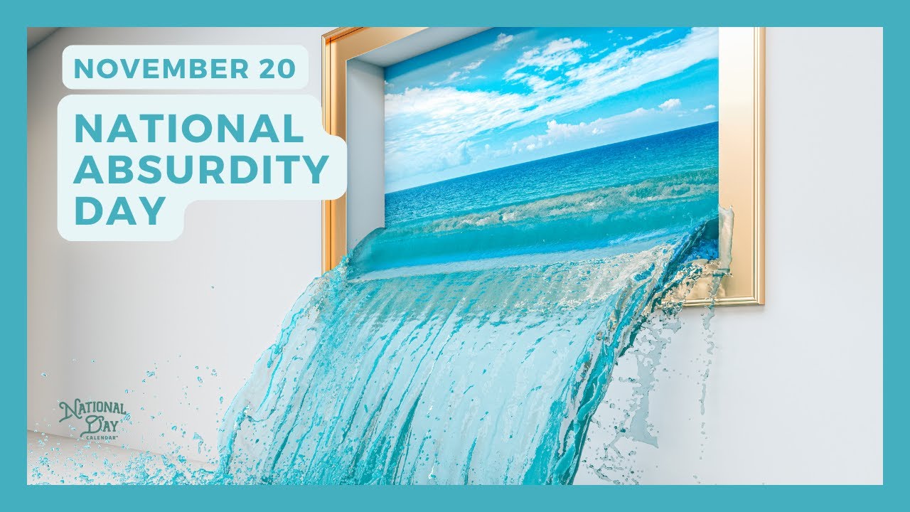 NATIONAL ABSURDITY DAY - November 20 - YouTube