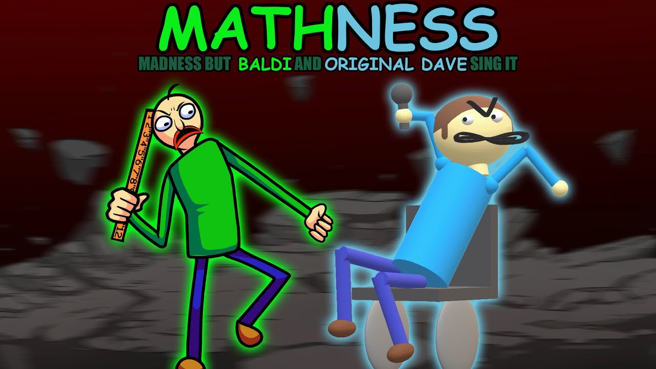 MATHNESS | Madness but Baldi and Original Dave Sing it - YouTube