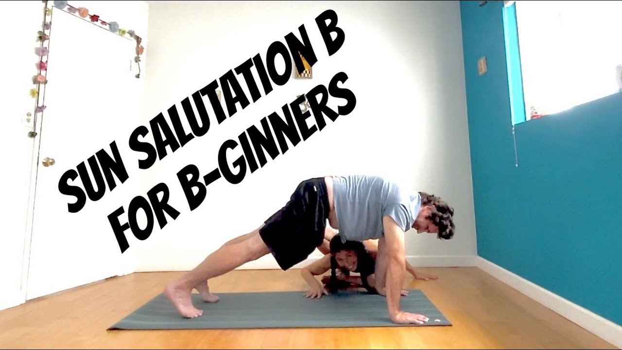 Yoga Sun Salutation B Instruction For Absolute Beginners - Shana ...