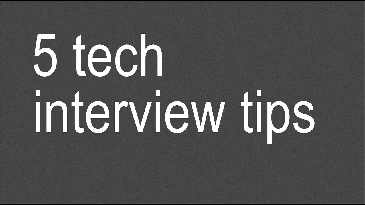 5 Tech Interview Tips - YouTube