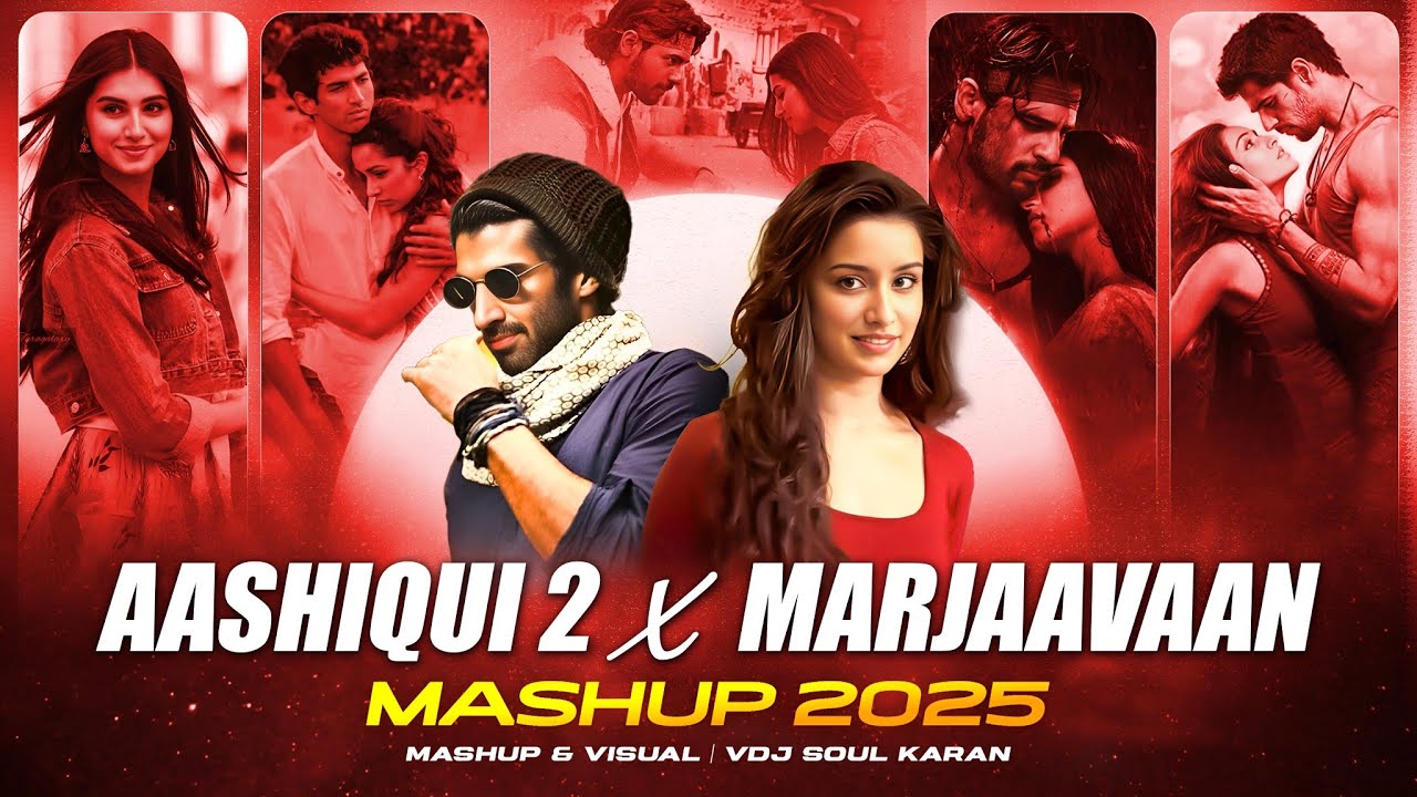 Aashiqui 2 X Marjaavaan X Ek Villain - Heart Broken Mashup 2025 ...