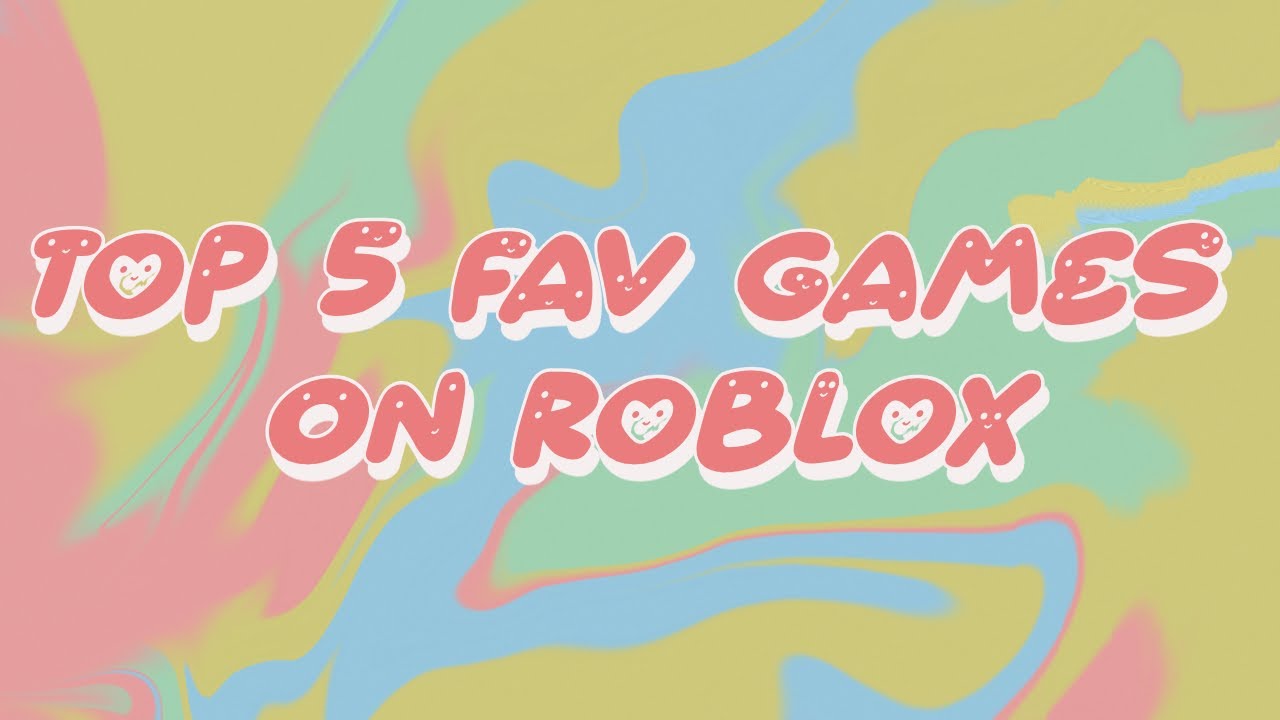 My Top 5 Fav Roblox Games - YouTube