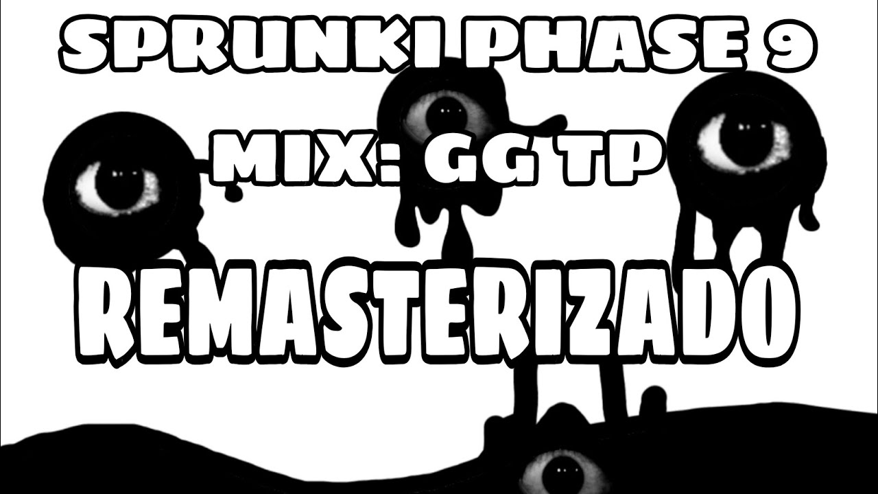 Sprunki phase 9 @GG-TP REMASTERED - YouTube