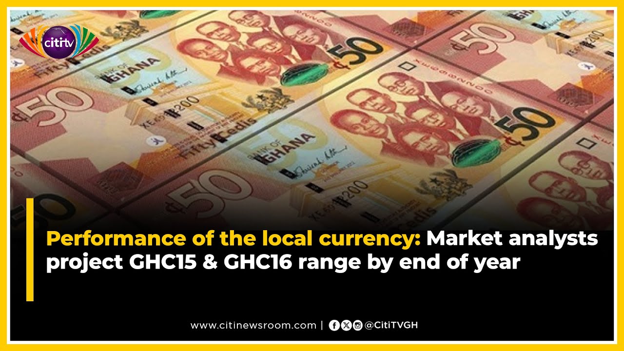 Performance of the local currency: Market analysts project GHC15 ...