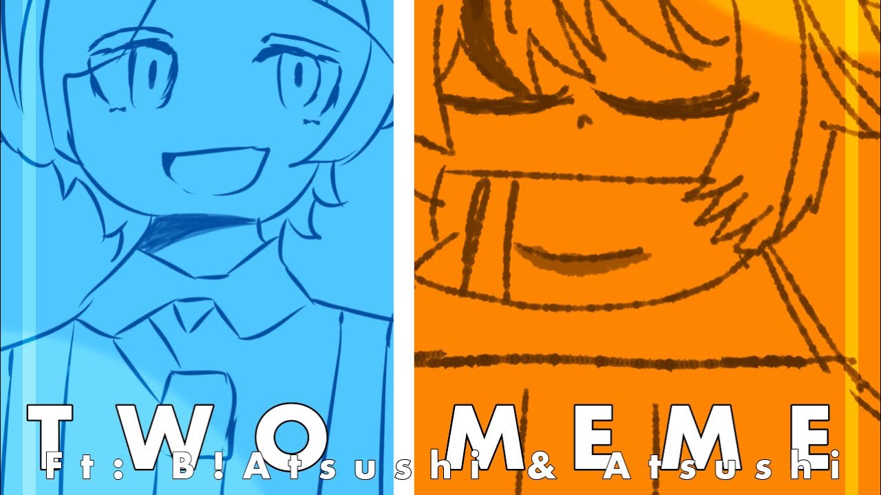 𝕋𝕎𝕆 𝕄𝔼𝕄𝔼// 𝔽𝕋: 𝔹!𝔸𝕥𝕤𝕦𝕤𝕙𝕚 & 𝔸𝕥𝕤𝕦𝕤𝕙𝕚 - YouTube