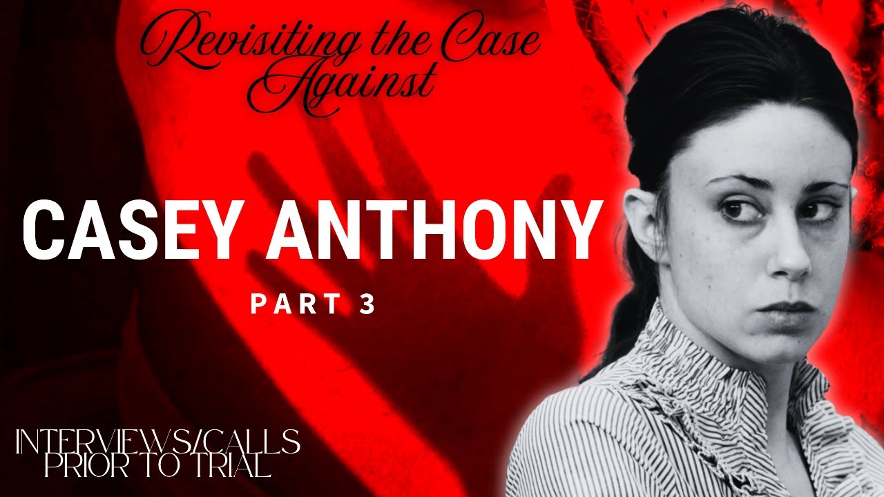 The Case Against Casey Anthony: Part 3 | Interviews/Calls Prior to Trial - YouTube