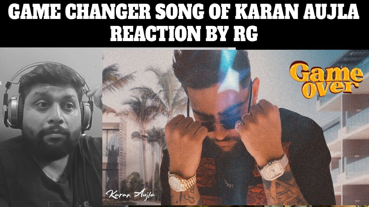 Game Over (Full Video) Karan Aujla I Rupan Bal | Proof | Reaction By RG ...