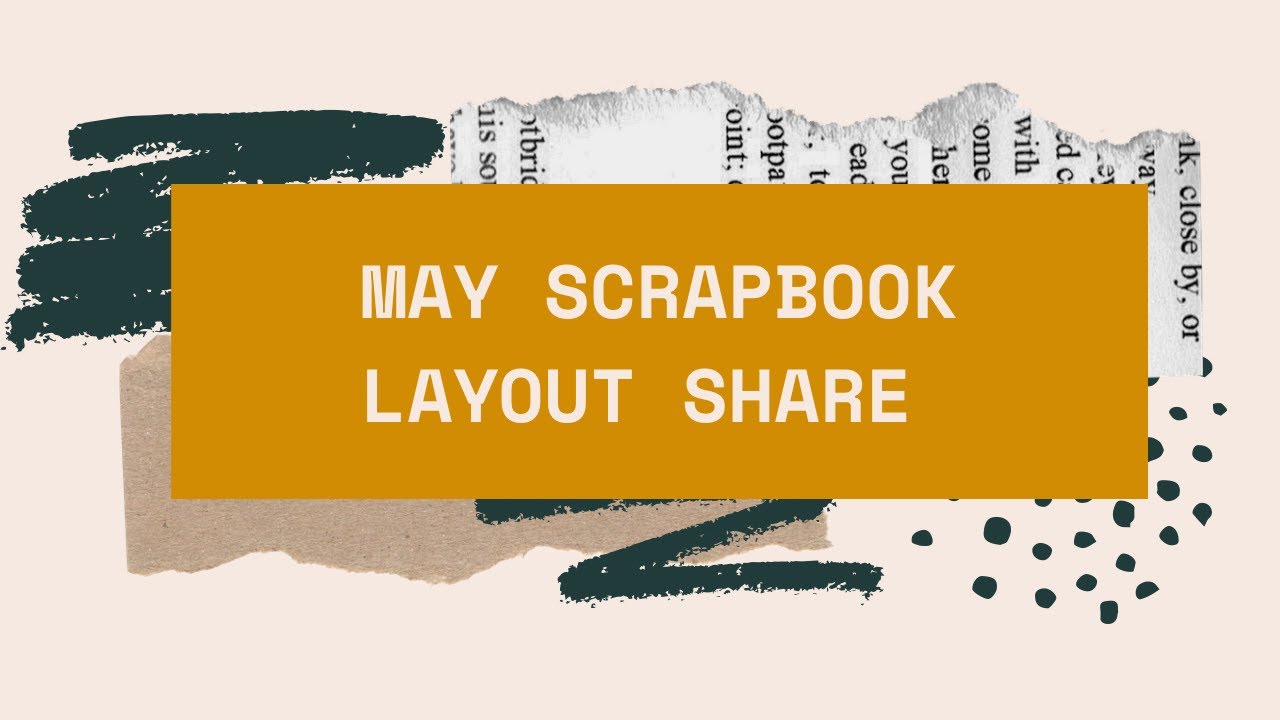 May Scrapbook Layout Share - YouTube