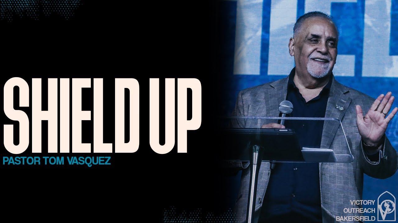 Shield Up + Pastor Tom Vasquez - YouTube