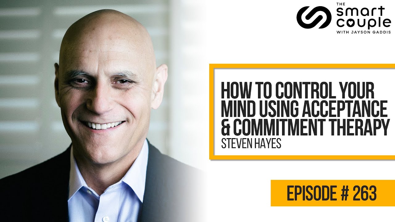 How to Control Your Mind Using Acceptance & Commitment Therapy with ...