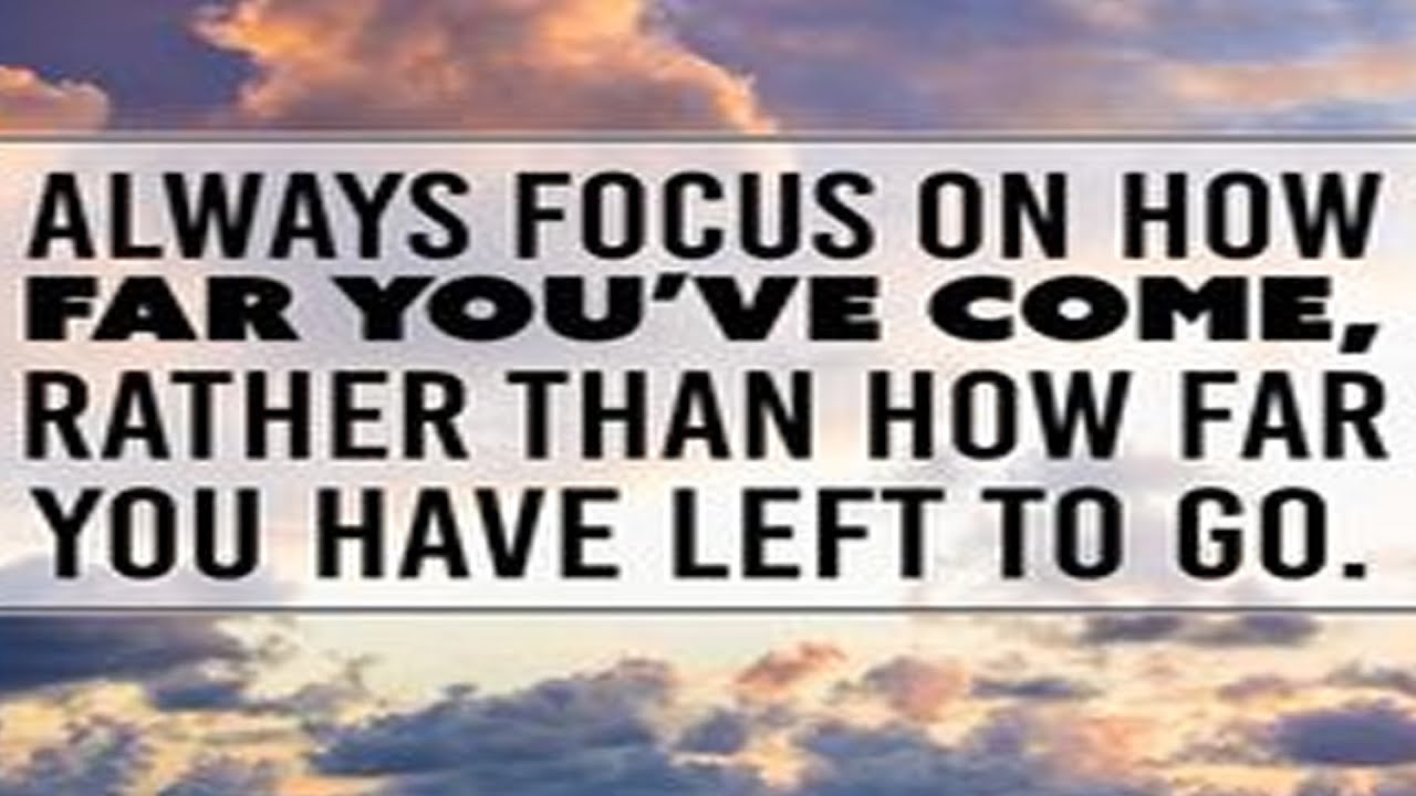 Gym Talk - Don't Focus On How Far You Have Left To Go, Focus On How Far ...