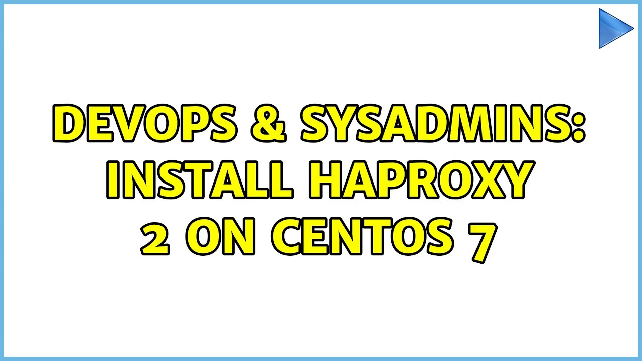 DevOps & SysAdmins: Install HAProxy 2 on Centos 7 (2 Solutions!!) - YouTube