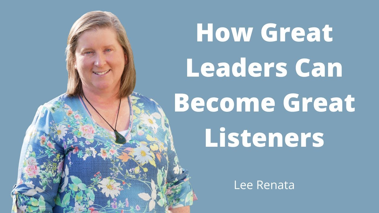 Tips For How Great Leaders Can Become Great Listeners - YouTube