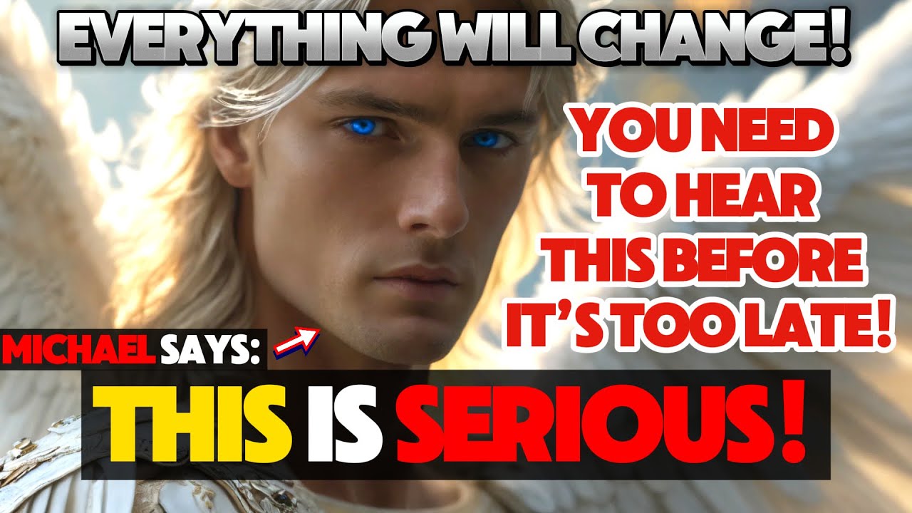 CHOSEN ONE! ARCHANGEL MICHAEL SAYS: NOTHING CAN BE THE SAME ANYMORE ...