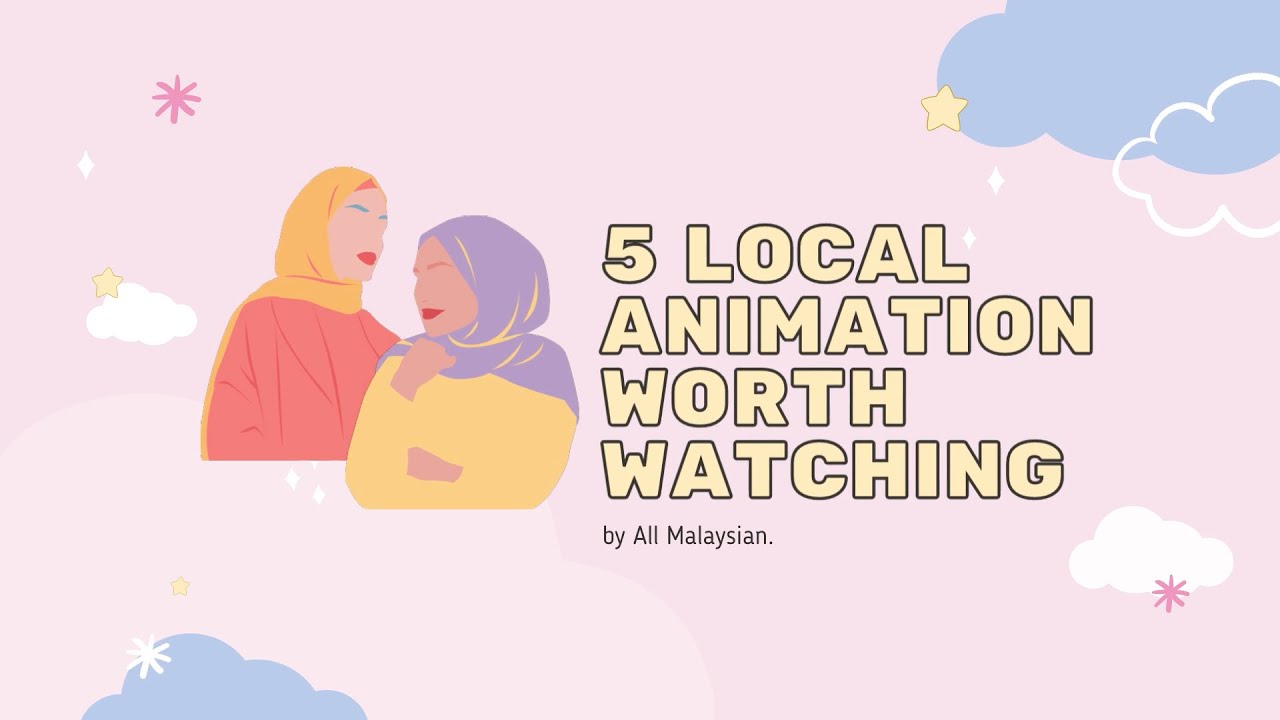 SBLE2113 (AN) FIVE LOCAL ANIMATION WORTH WATCHING BY ALL MALAYSIAN ...