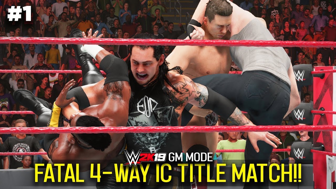 FATAL 4 WAY IC TITLE MATCH!! | WWE 2K19 GM Mode #1 - YouTube