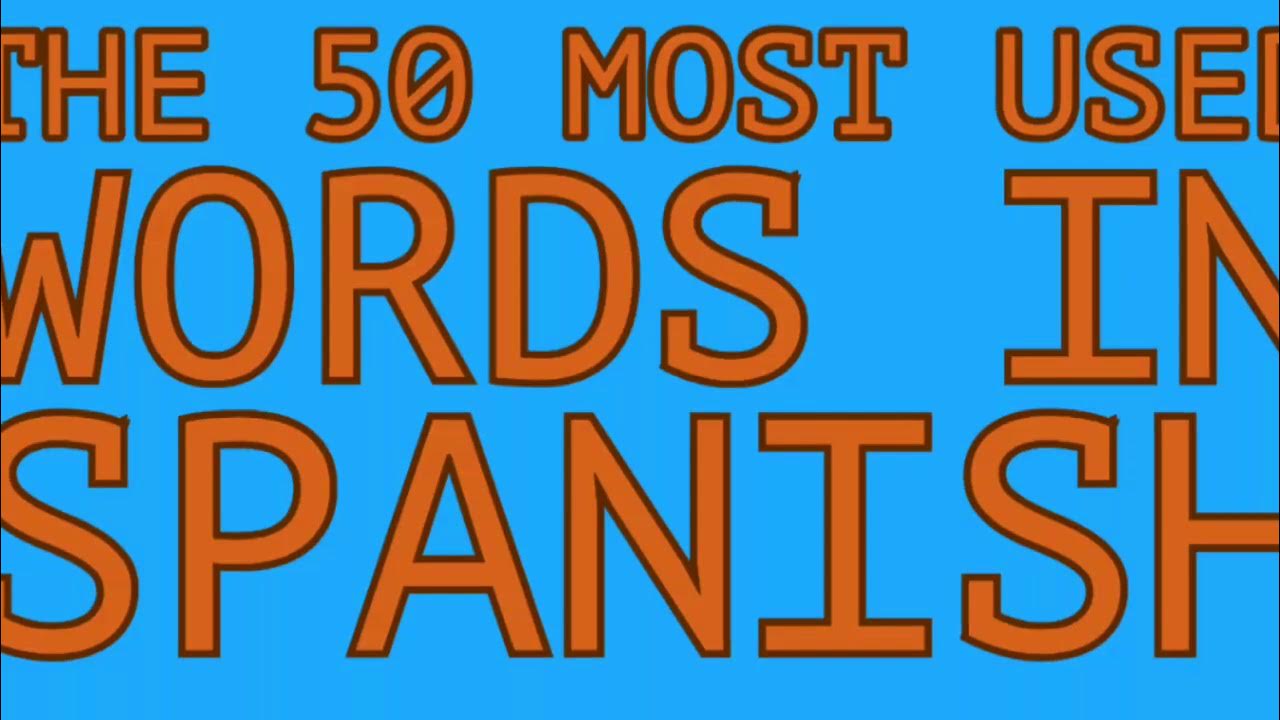 the 50 most used words in Spanish - YouTube