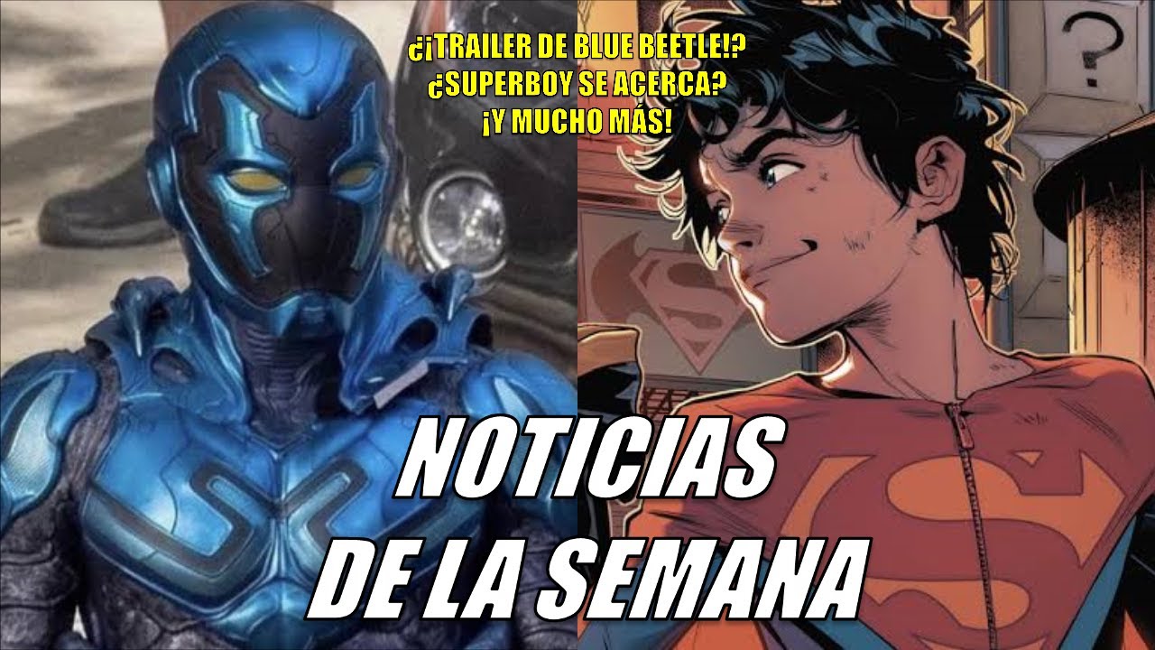 TRAILER DE BLUE BEETLE!? ¿SUPERBOY SE ACERCA? ¡Y MUCHO MÁS! - YouTube