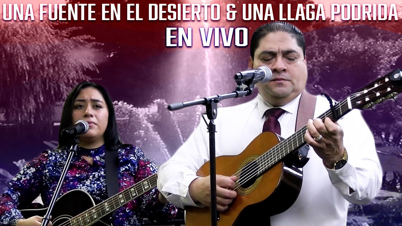 DÚO NOE & RUTH CAMPOS: Una Fuente En El Desierto / Una Llaga Podrida ...