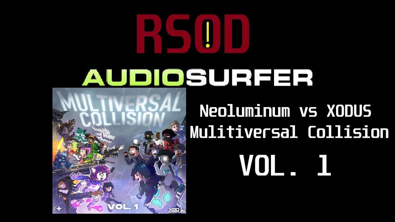 AudioSurfer: Neoluminum vs XODUS: Multiversal Collision Vol. 1 - YouTube