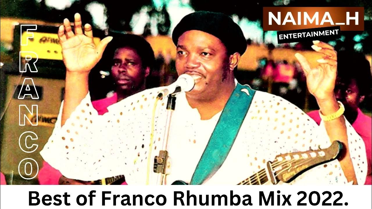 Best of Franco Luambo Makiadi, Rhumba Mix 2022 - dj naima - YouTube