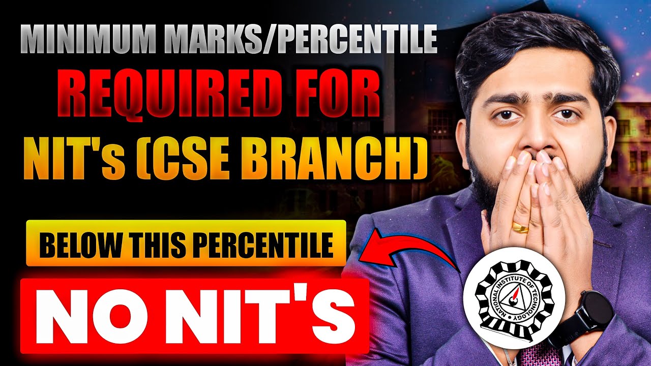 Minimum Marks & Percentile Required for NIT CSE Branch in JEE Main 2025 ...