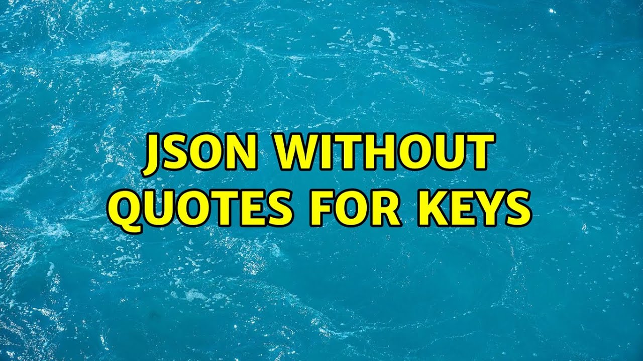 JSON Without Quotes For Keys 3 Solutions YouTube json-without-quotes-for-keys-3-solutions-youtube