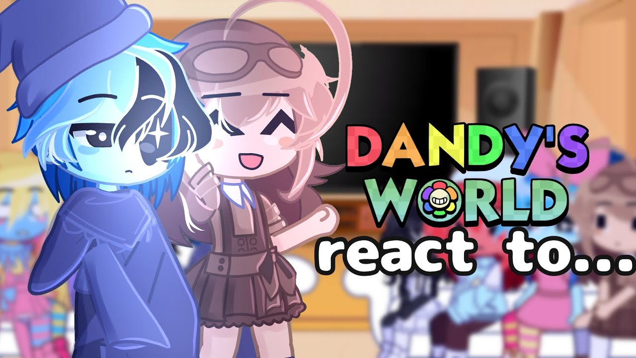 🌻|Dandy's World react to...|(4/?)| - YouTube