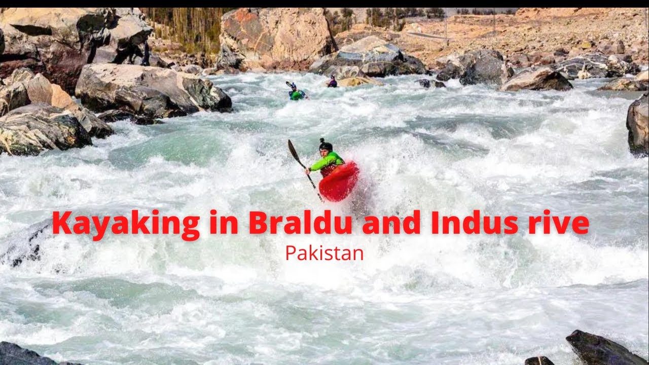 kayaking in Braldu and Indus River Skardu ! - YouTube