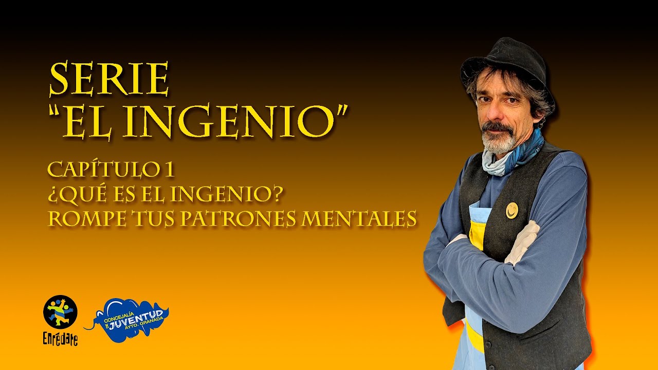 EL INGENIO. Capítulo 1. Qué es el ingenio. Rompe tus patrones mentales ...