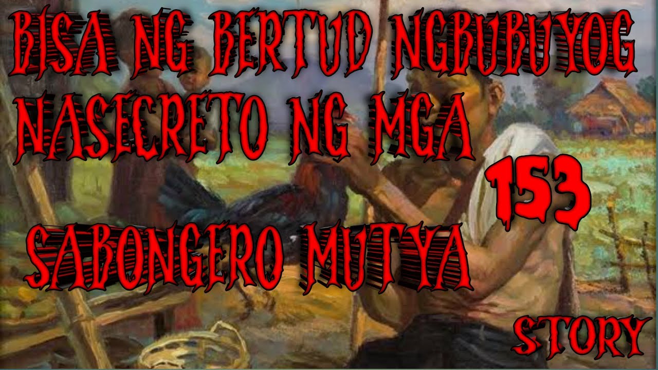 BERTUD NG BUBUYOG NASECRETO NG MGA MABANGIS NASABONGERO TRUE STORY ...