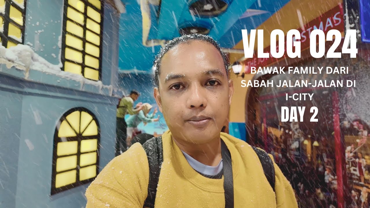 VLOG 024..Day 2 berjalan dengan keluarga dari sabah ke I-City - YouTube