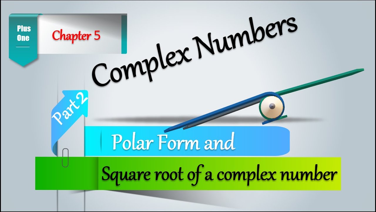Complex Numbers | Polar Form and Square root of a complex number Part 3 ...
