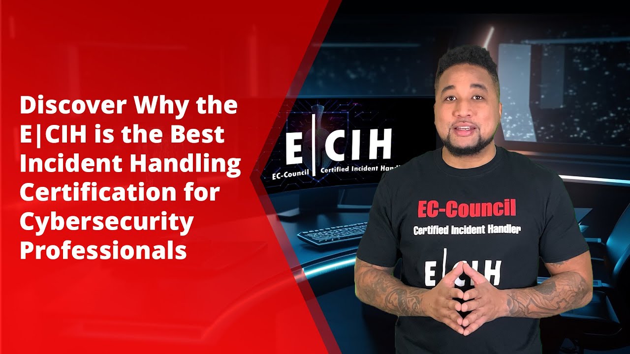 Discover Why ECIH is the Best Incident Handling Certification for ...