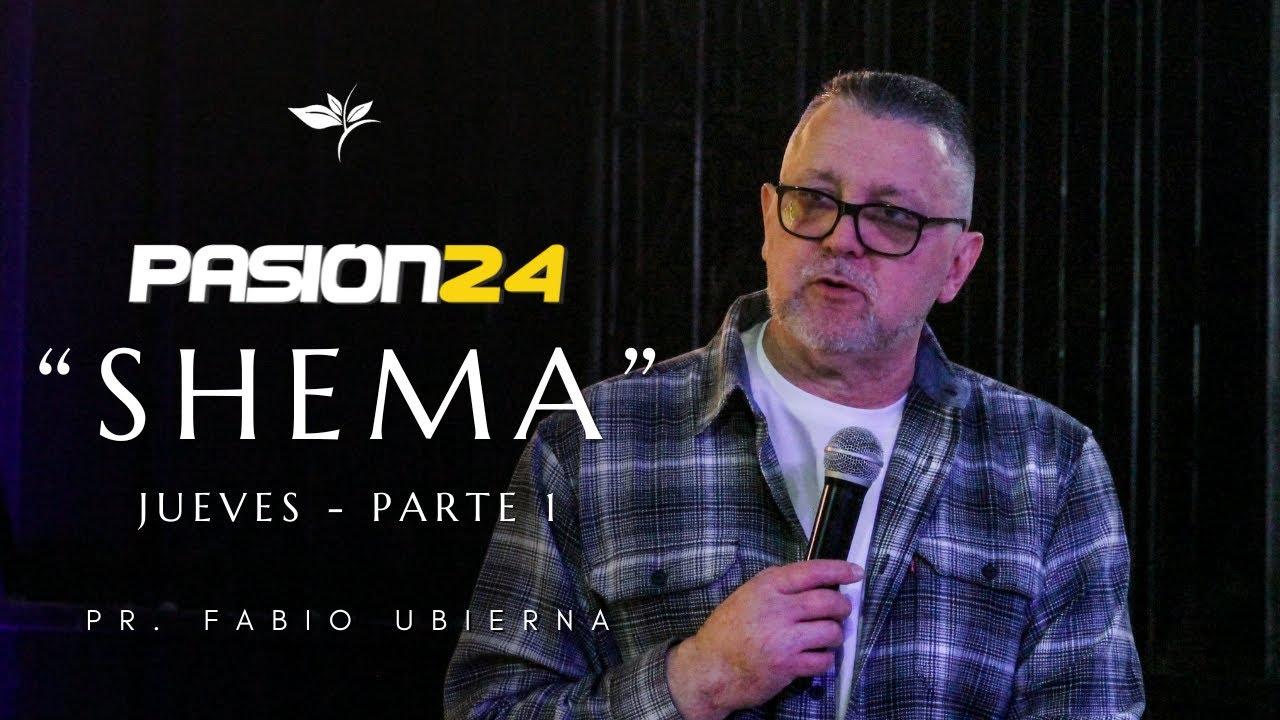 PASIÓN 24: SHEMA - JUEVES Pt. 1 - Pr. Fabio Ubierna | Prédicas ...