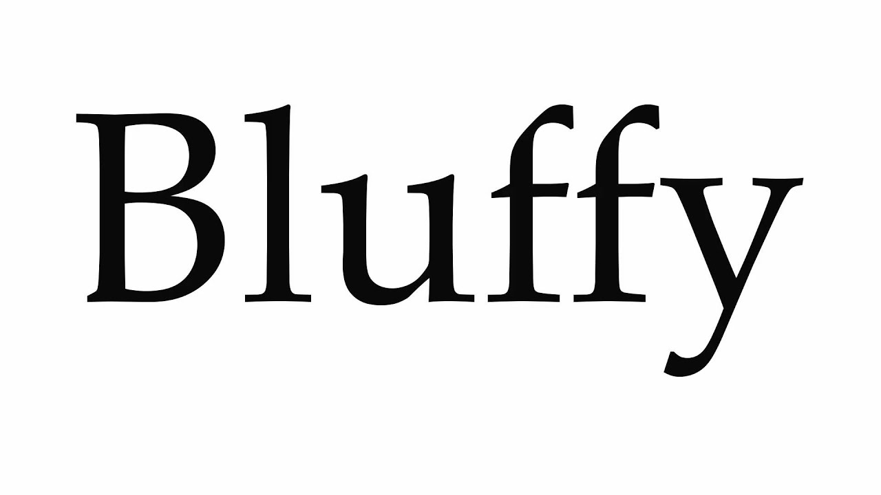 How to Pronounce Bluffy - YouTube