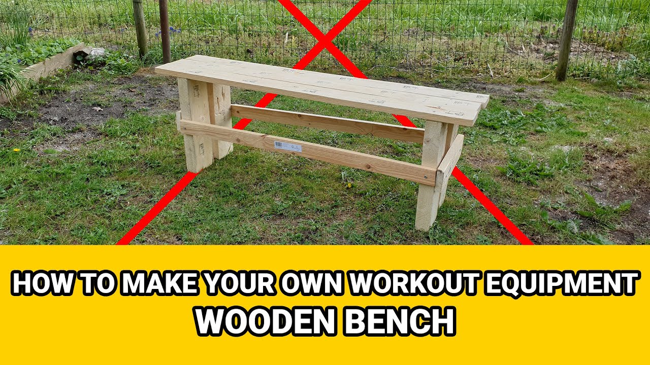How to Make Your Own Workout Equipment: DIY Wooden Bench for Bench ...