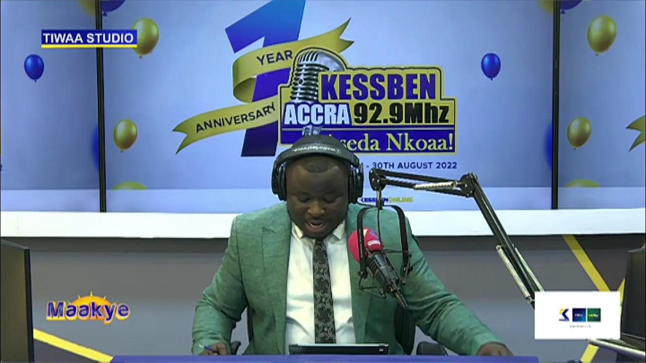 LIVE: Maakye | Host: Kwame Appiah Kubi (Mr. Speaker) | 31/08/2022 - YouTube