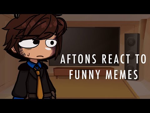 Aftons React to Funny Memes abt Themselves P2 [FNaF]