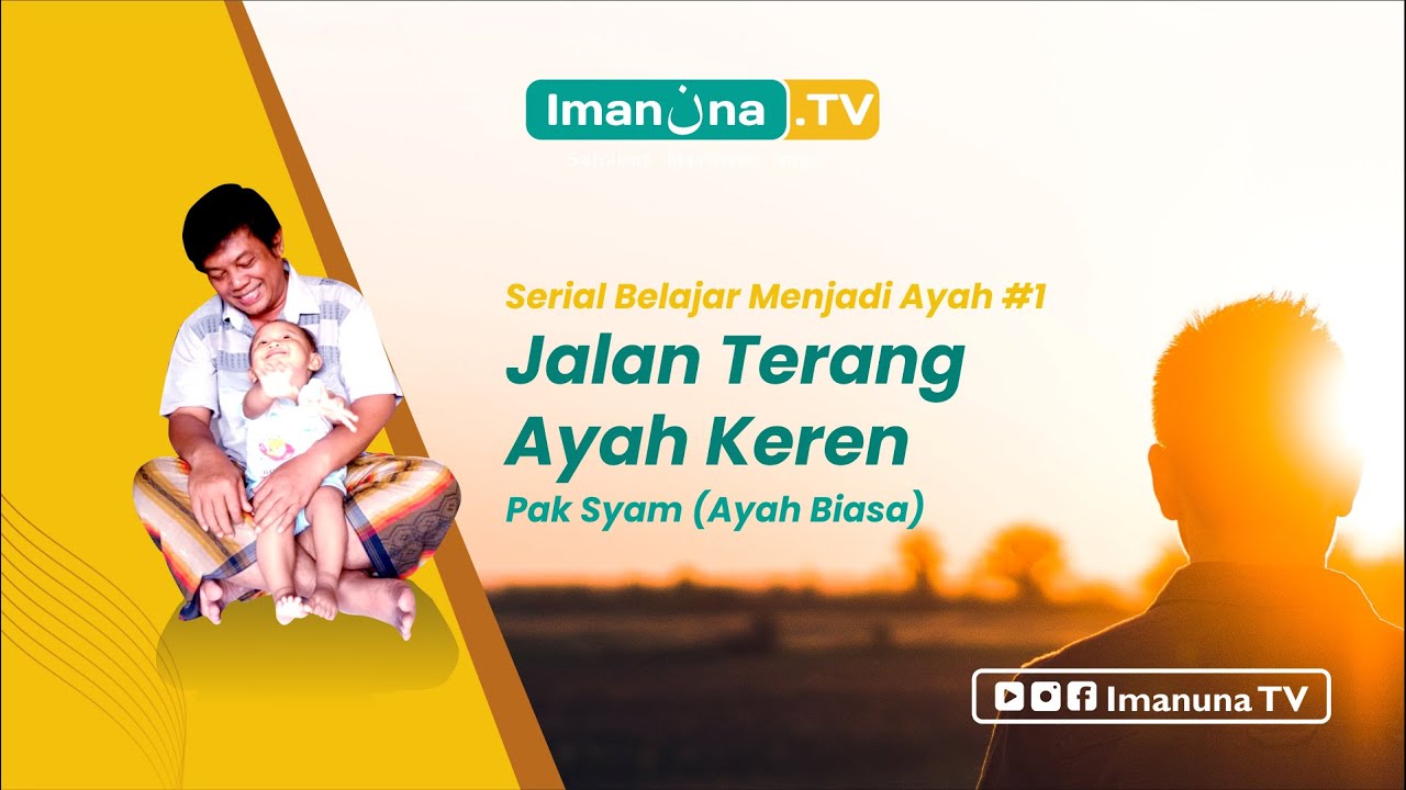 Jalan Terang Ayah Keren - Pak Syam (Ayah Biasa) | Seri Belajar Menjadi ...
